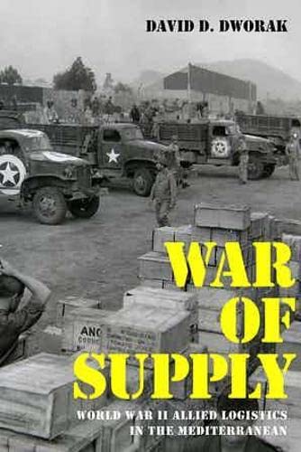 War of Supply: World War II Allied Logistics in the Mediterranean with ...