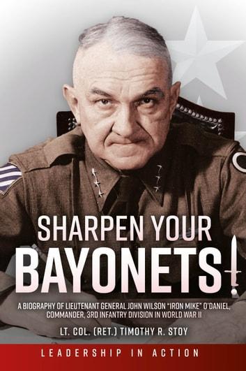 Sharpen Your Bayonets: A Biography of Lieutenant General John Wilson ...